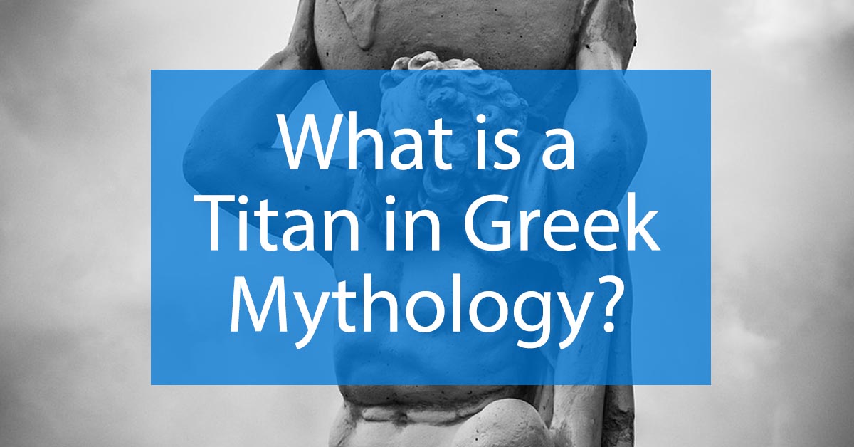 What is a Titan in Greek Mythology - Greek Myths and Legends